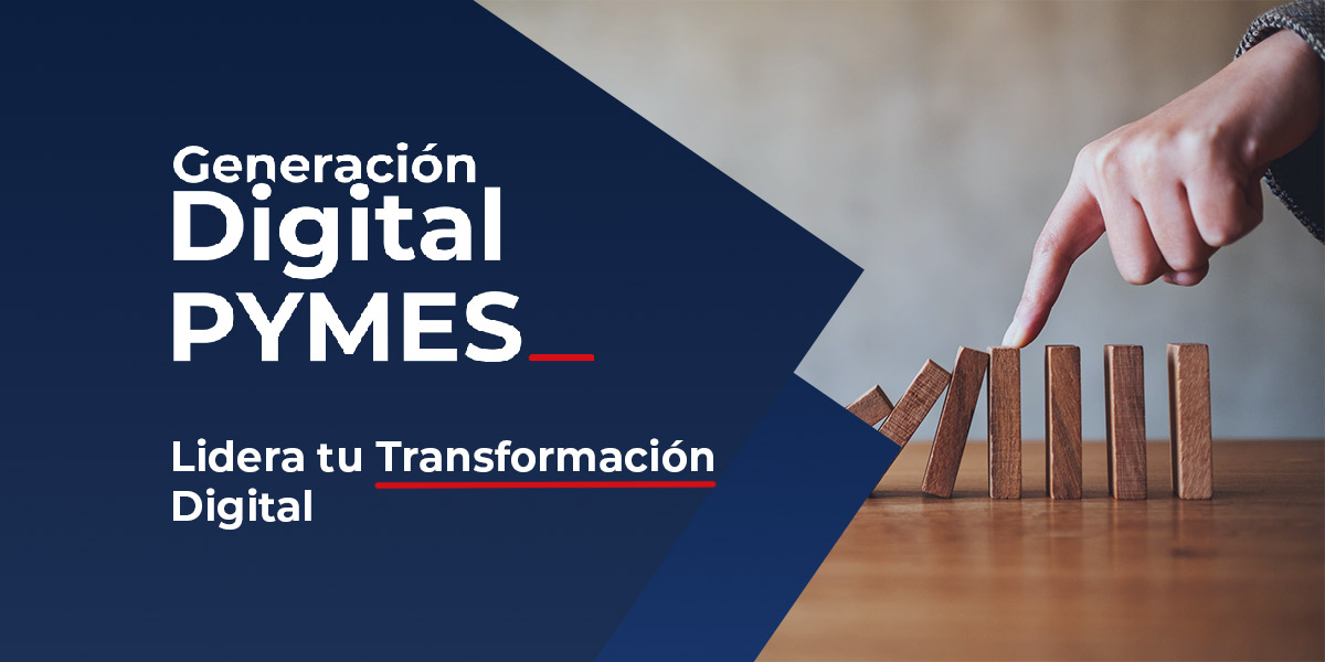 Generación Digital Pymes | Lidera tu Transformación Digital